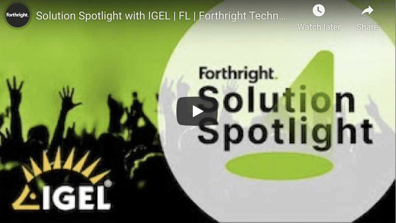 End User Support & Security With IGEL & Forthright